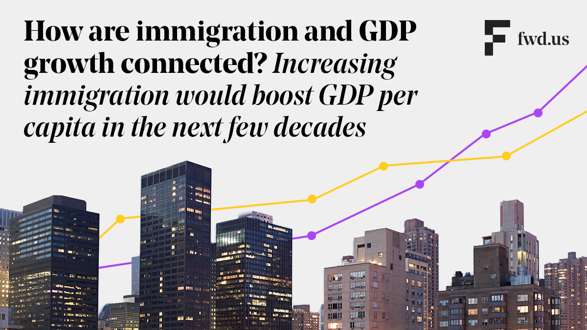 How are immigration and GDP growth connected? - Fwd.us