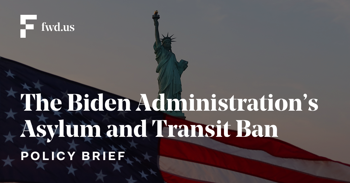 Pres. Biden’s Proposed Asylum Ban: 5 Things to Know - Fwd.us