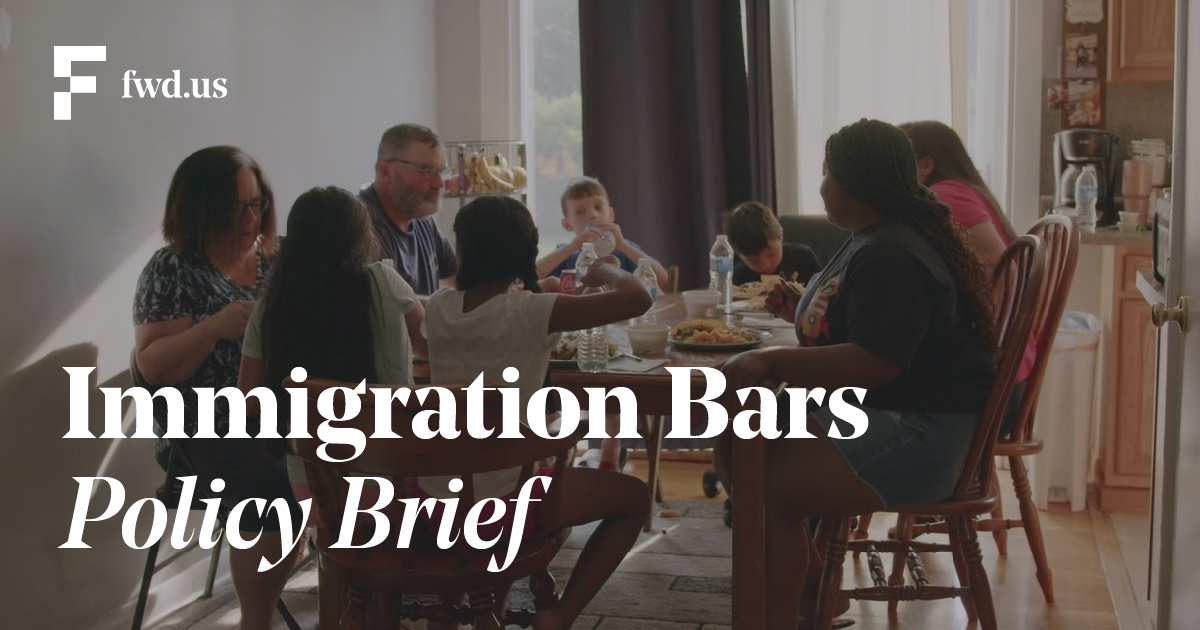 Immigration Bars: Policy Brief - Fwd.us