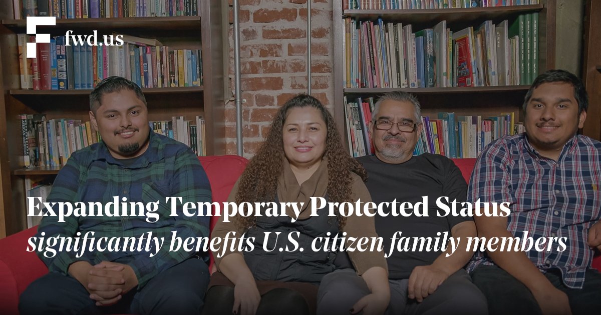 Expanding TPS significantly benefits U.S. citizen family members - Fwd.us