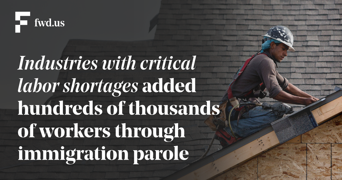 Immigration parole is reducing labor shortages - Fwd.us