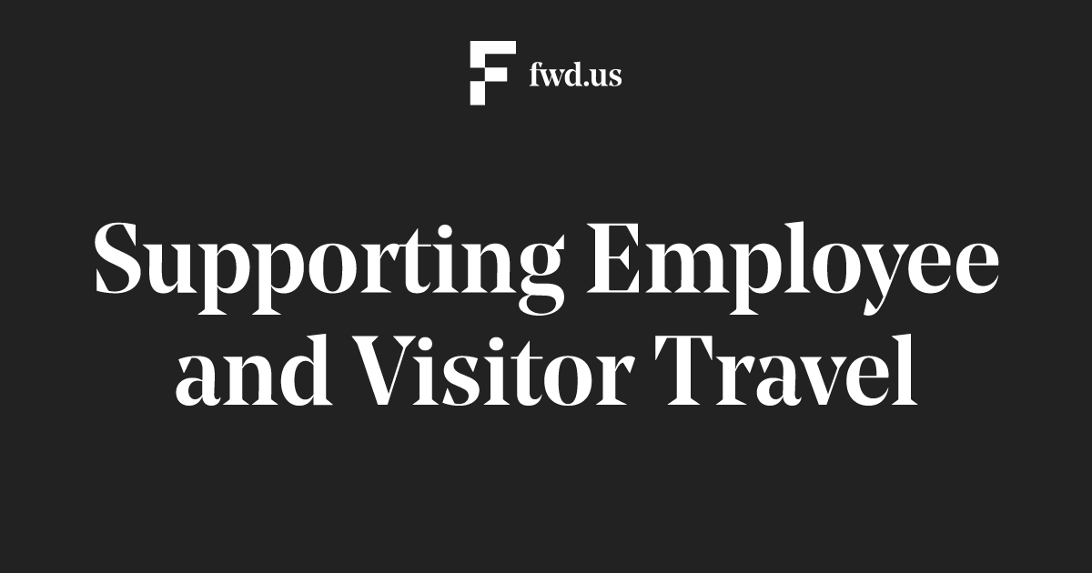Supporting Employee and Visitor Travel - Fwd.us